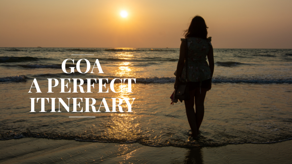 A PERFECT ITINERARY FOR GOA - The Floating Pebbles