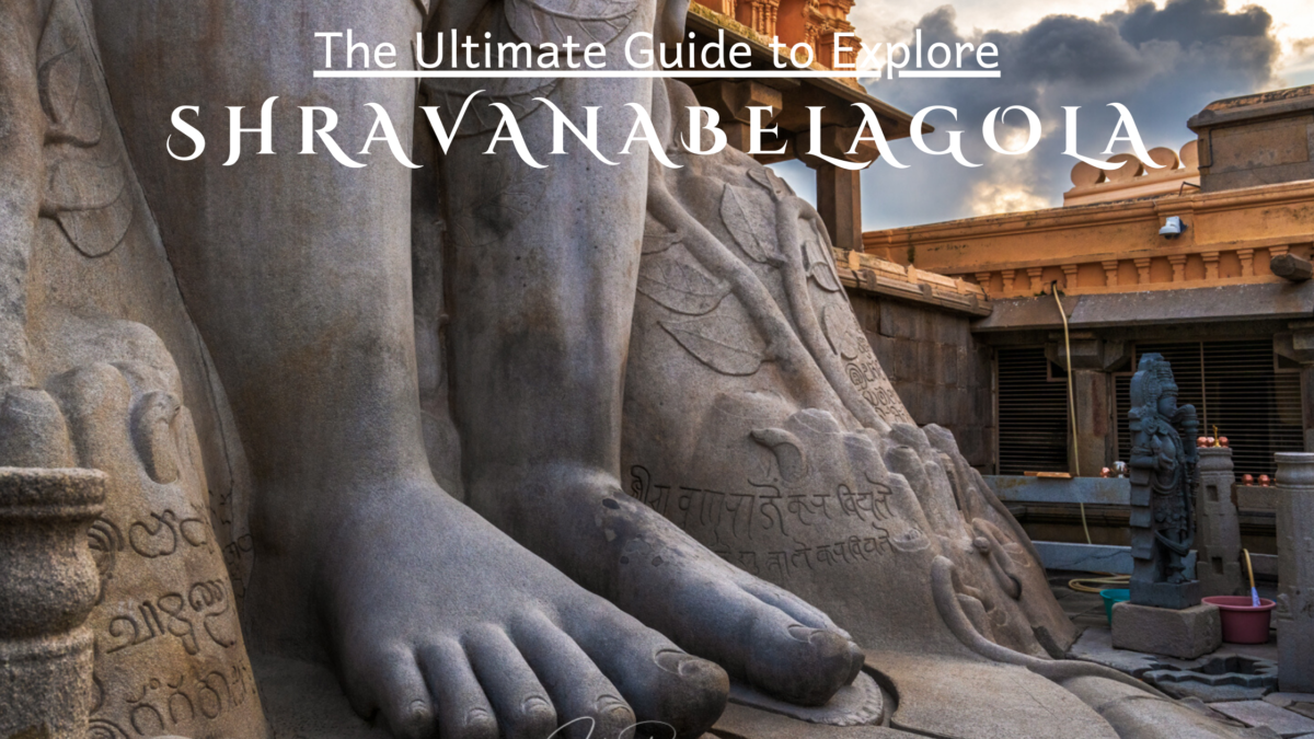 Exploring Shravanabelagola: The Ultimate Guide - The Floating Pebbles