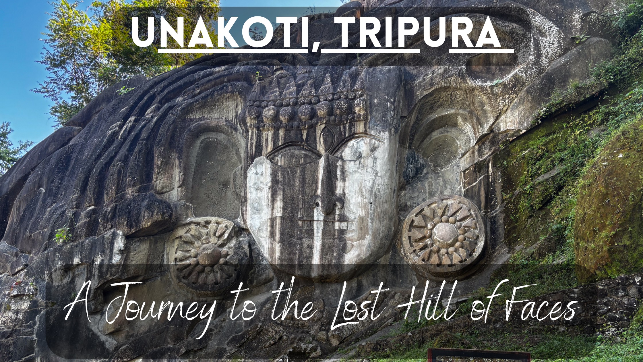 Unakoti: A Journey to the Lost Hill of Faces. - The Floating Pebbles